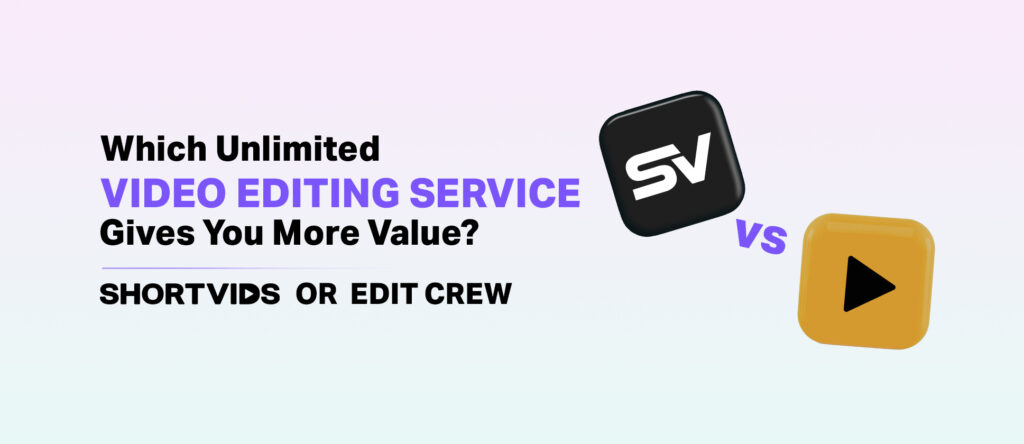 Edit Crew vs ShortVids: Best Unlimited Video Editing Subscription?